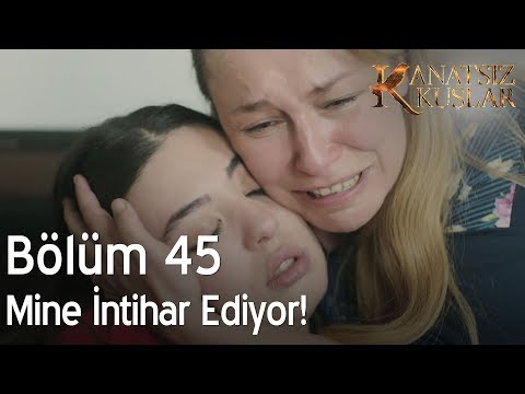 Kanatsız Kuşlar 45. Bölüm - Mine intihar ediyor!