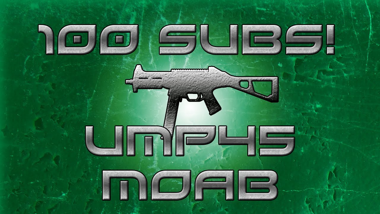 UMP45 MOAB | 100 Subs!! - YouTube
