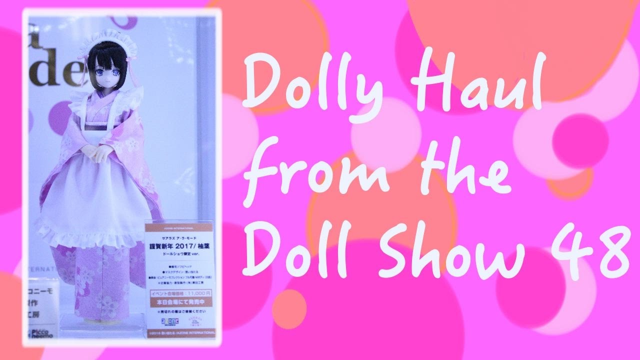 Dolly Haul from Doll Show 48 - YouTube