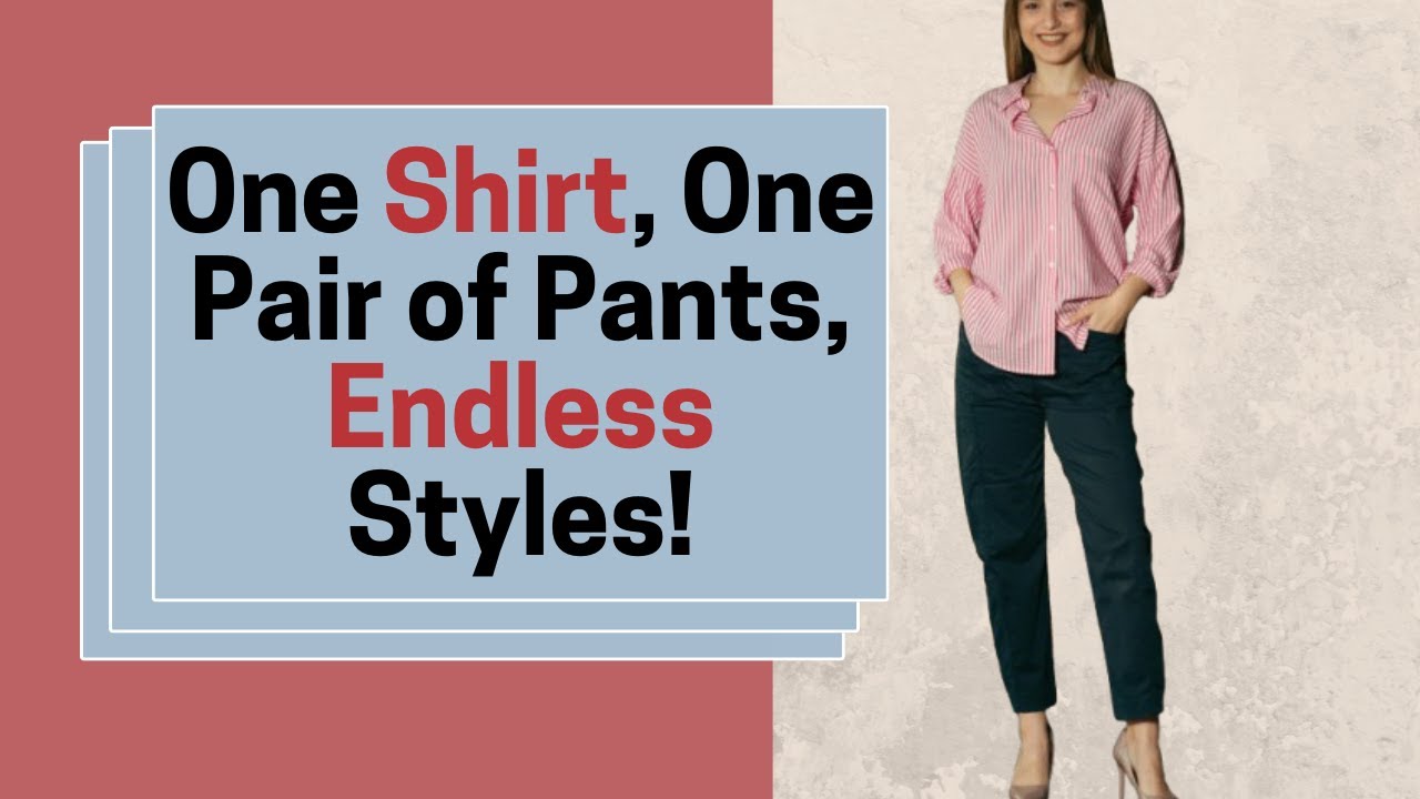 The Only Outfit You Need: One Shirt, One Pair of Pants Styling Tips ...