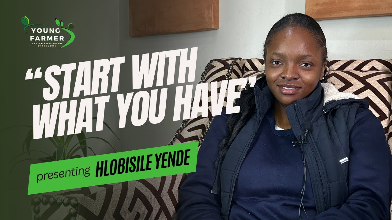 Young Farmer: Hlobisile Yende (Ep2) - YouTube