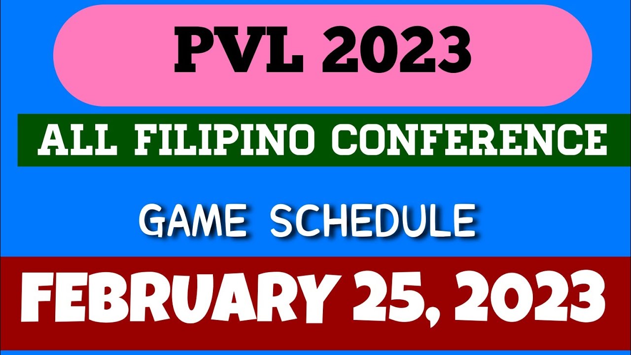 PVL ALL FILIPINO CONFERENCE 2023 | GAME SCHEDULE FEBRUARY 25, 2023 ...