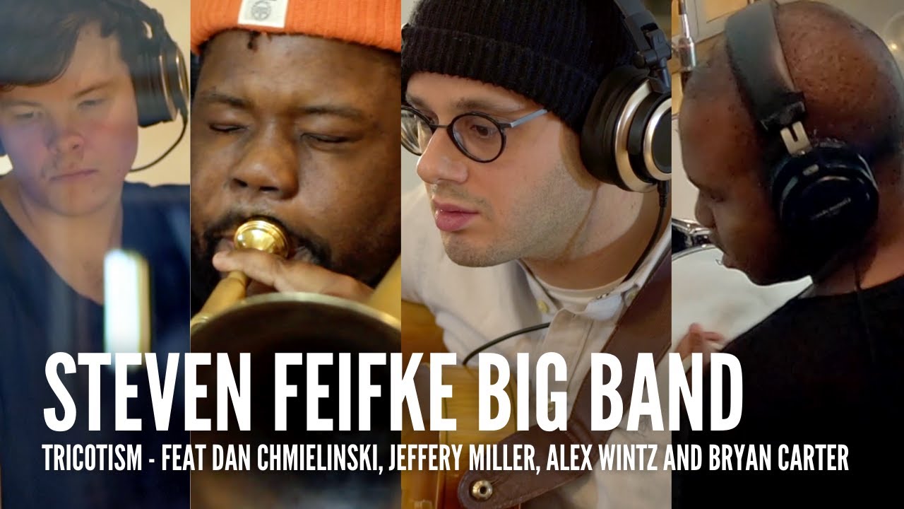 Steven Feifke Big Band // Tricotism feat. Dan Chmielinski Jeffery ...