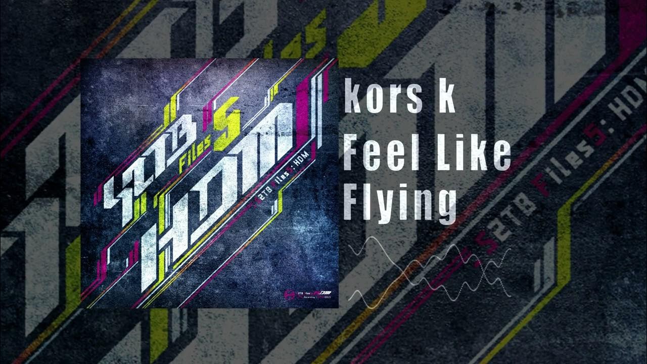 [S2TB Files5:HDM] kors k - Feel Like Flying - YouTube