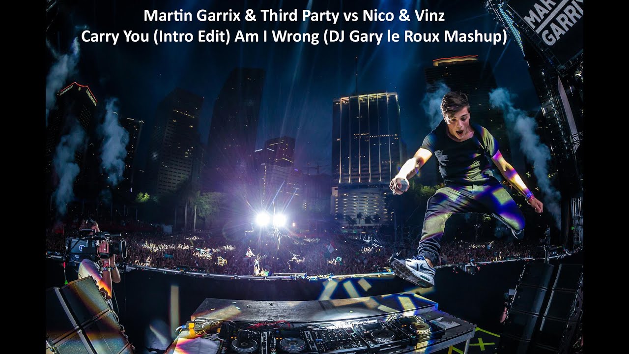 Martin Garrix & Third Party vs Nico & Vinz - Carry You (Intro) Am I ...