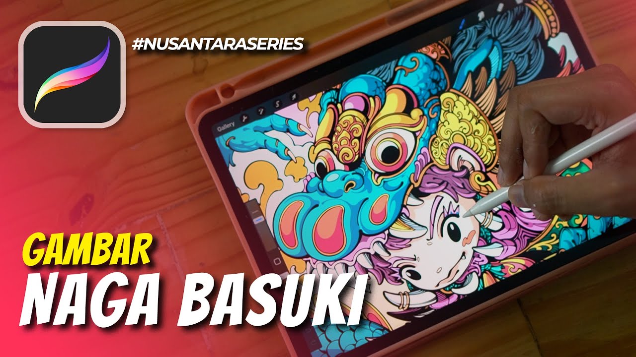 NUSANTARA SERIES #6 : GAMBAR NAGA BASUKI DI PROCREATE!! - YouTube