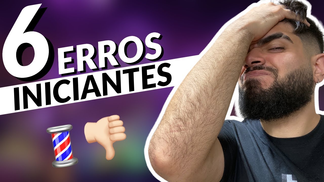 6 ERROS QUE BARBEIROS INICIANTES COMETEM NA BARBEARIA - YouTube