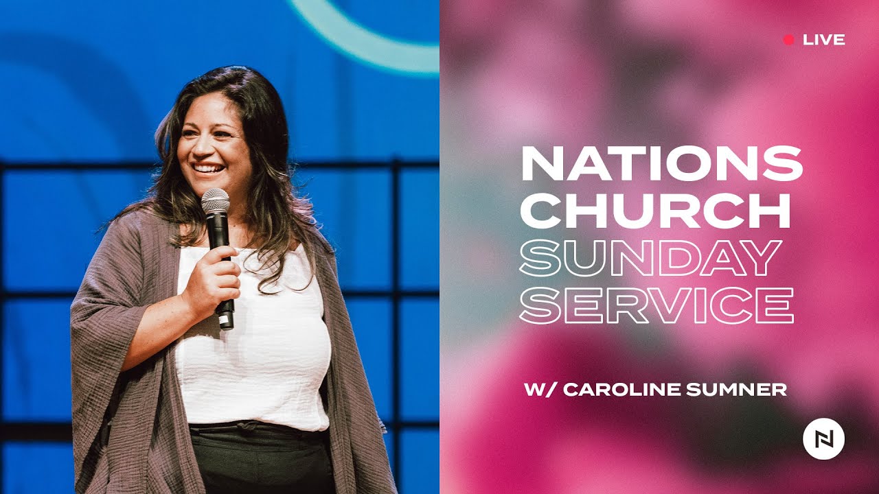 Nations Church Sunday Service | Caroline Sumner - YouTube