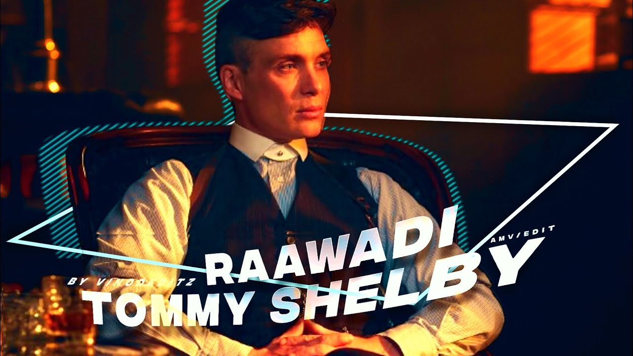 Tommy Shelby × Raawadi 💥 Attitude What's app status - YouTube