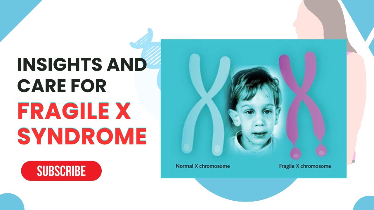 Fragile X Syndrome: Understanding, Supporting, and Thriving 🌈💙 - YouTube