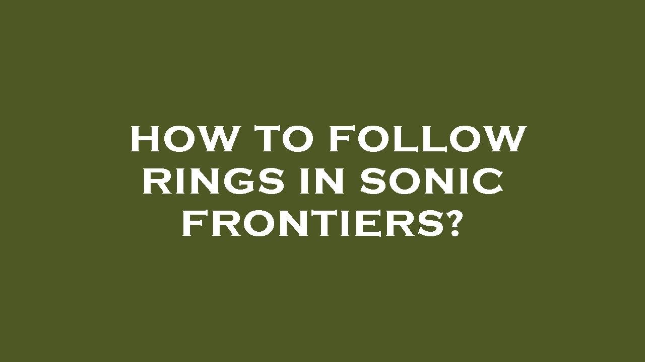 How to follow rings in sonic frontiers? - YouTube