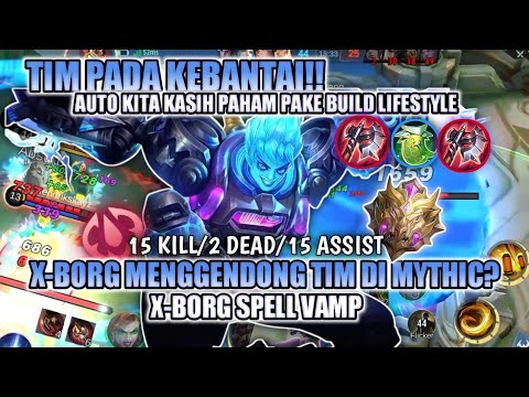 X-BORG GENDONG TIM DI MYTHIC? TIM PADA KEBANTAI!! KITA KASIH PAHAM PAKAI BUILD LIFESTYLE ...
