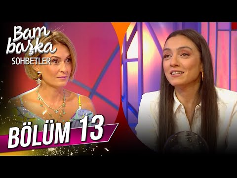 Bambaşka Sohbetler 13. Bölüm - Merve Dizdar