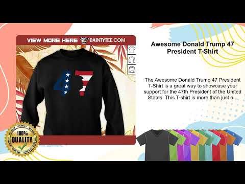 Awesome Donald Trump 47 President T-Shirt