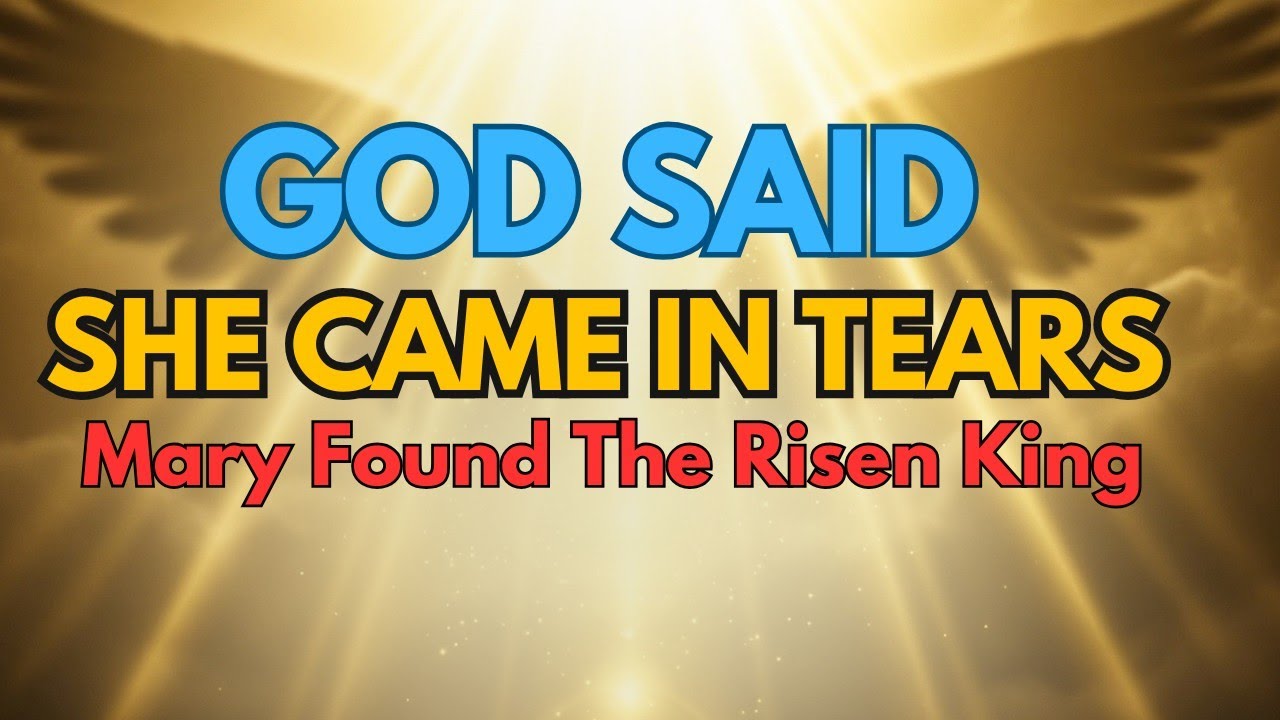 Mary’s Tears – The Empty Tomb and the Risen King ️ From Grief to Glory ...
