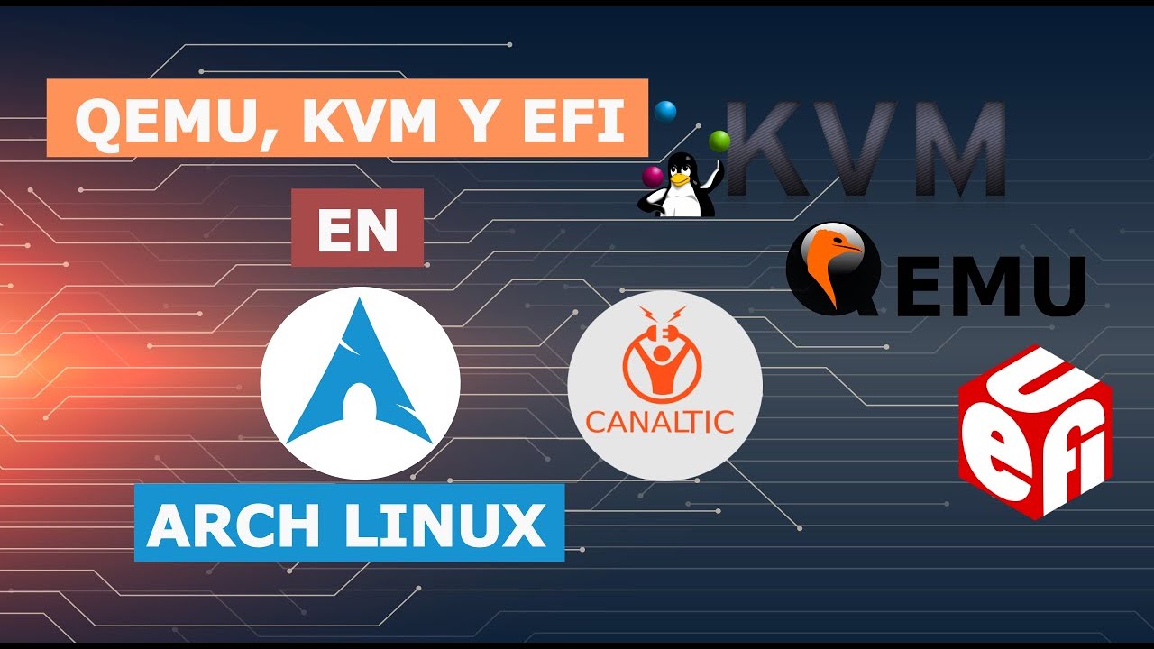 QEMU-KVM con soporte EFI | ARCH LINUX | CANALTIC.BLOG - YouTube