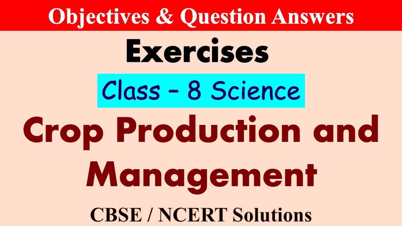 Crop Production and Management | NCERT Class 8 | science chapter 1 ...