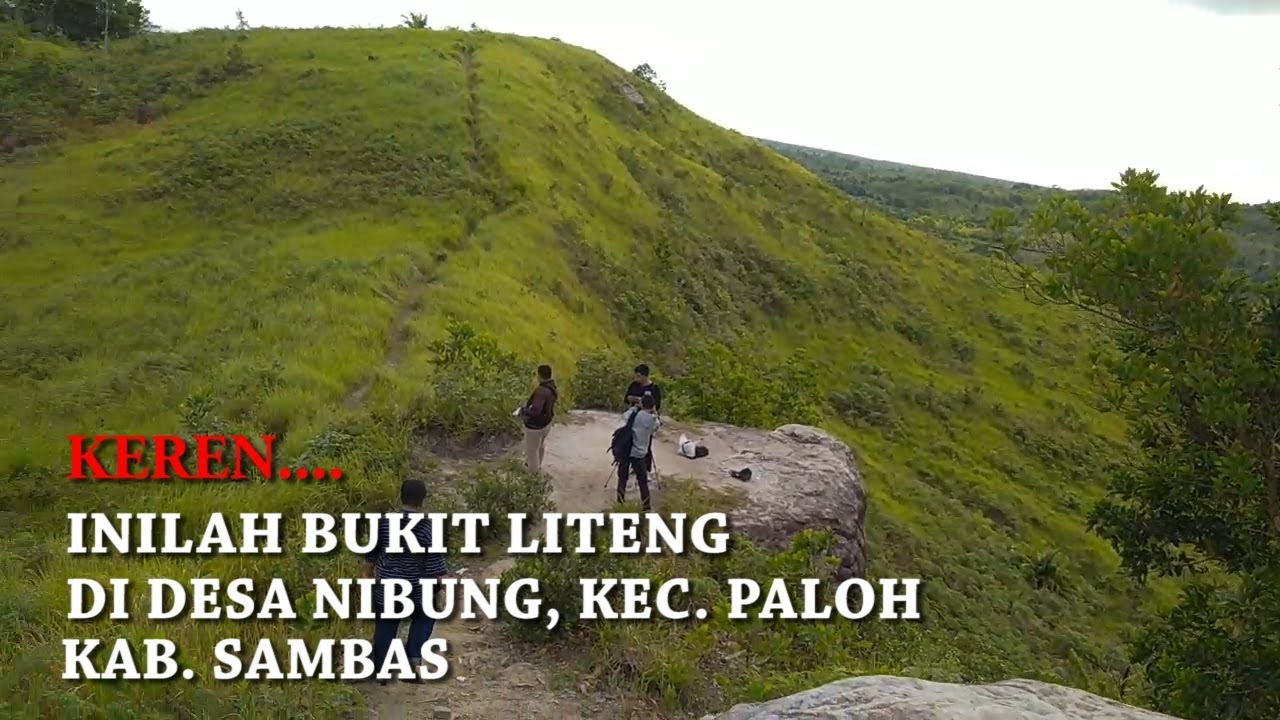 INDAHNYA PEMANDANGAN BUKIT LITENG DESA NIBUNG, KEC. PALOH SAMBAS - YouTube