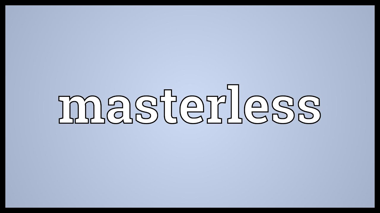 Masterless Meaning - YouTube