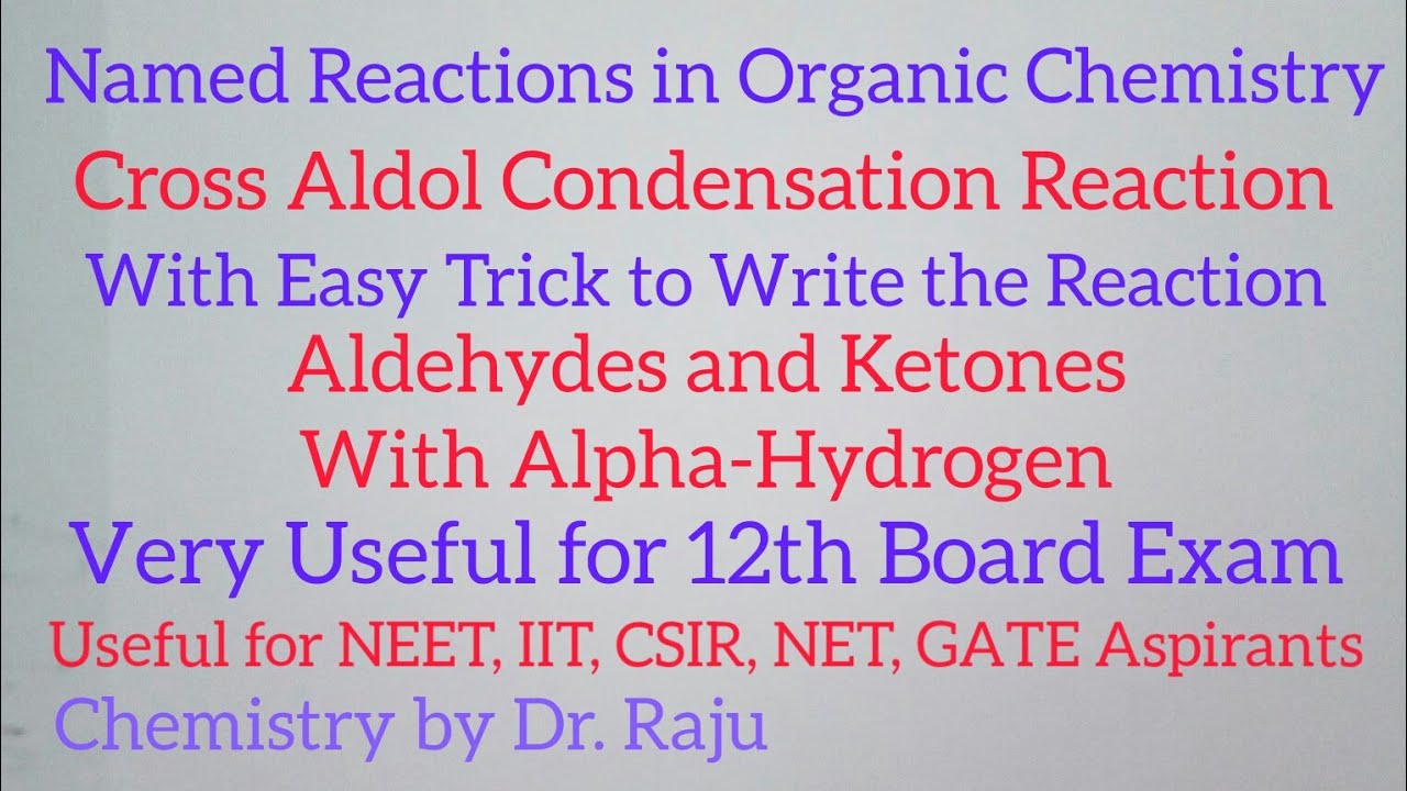 Cross Aldol Condensation by Aldehydes and Ketones|Named Reactions in ...