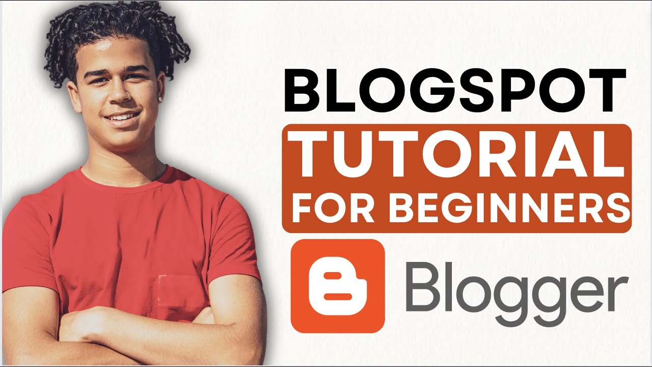 BLOGSPOT TUTORIAL FOR BEGINNERS FULL COURSE WITH FREE TEMPLATES ...