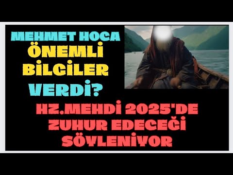 Hz.mehdi 2025 de zuhur mu edecek! Mehmet hoca