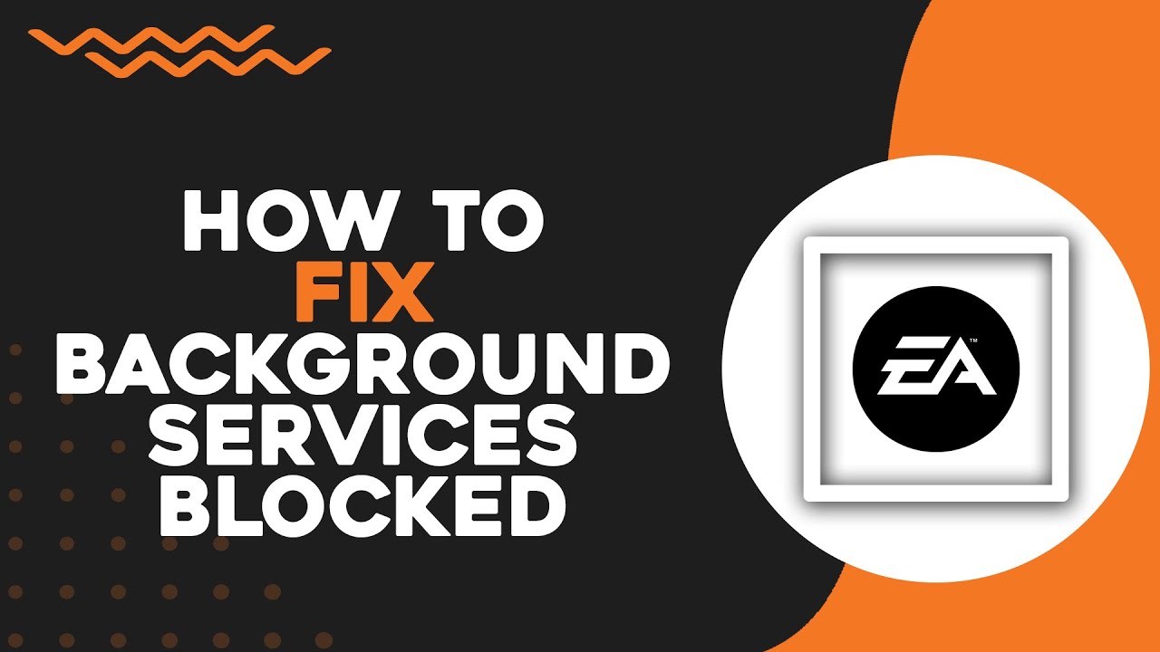 How To Fix EA App Background Services Blocked (Easiest Way) - YouTube