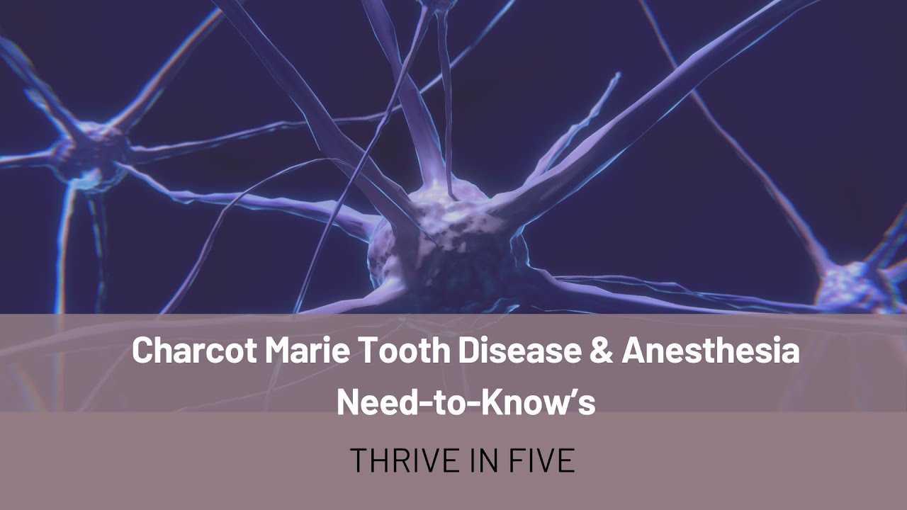 Thrive in Five: Charcot Marie Tooth Disease & Anesthesia - YouTube