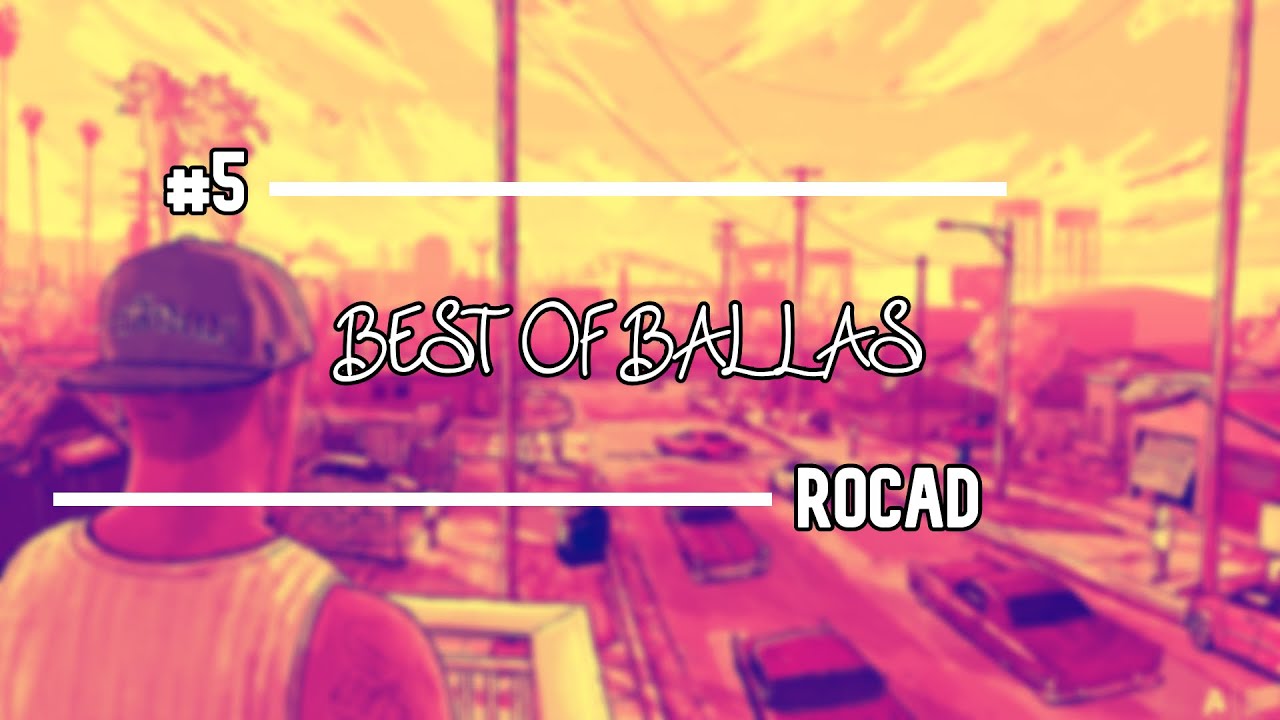 BEST OF BALLAS #5 - YouTube