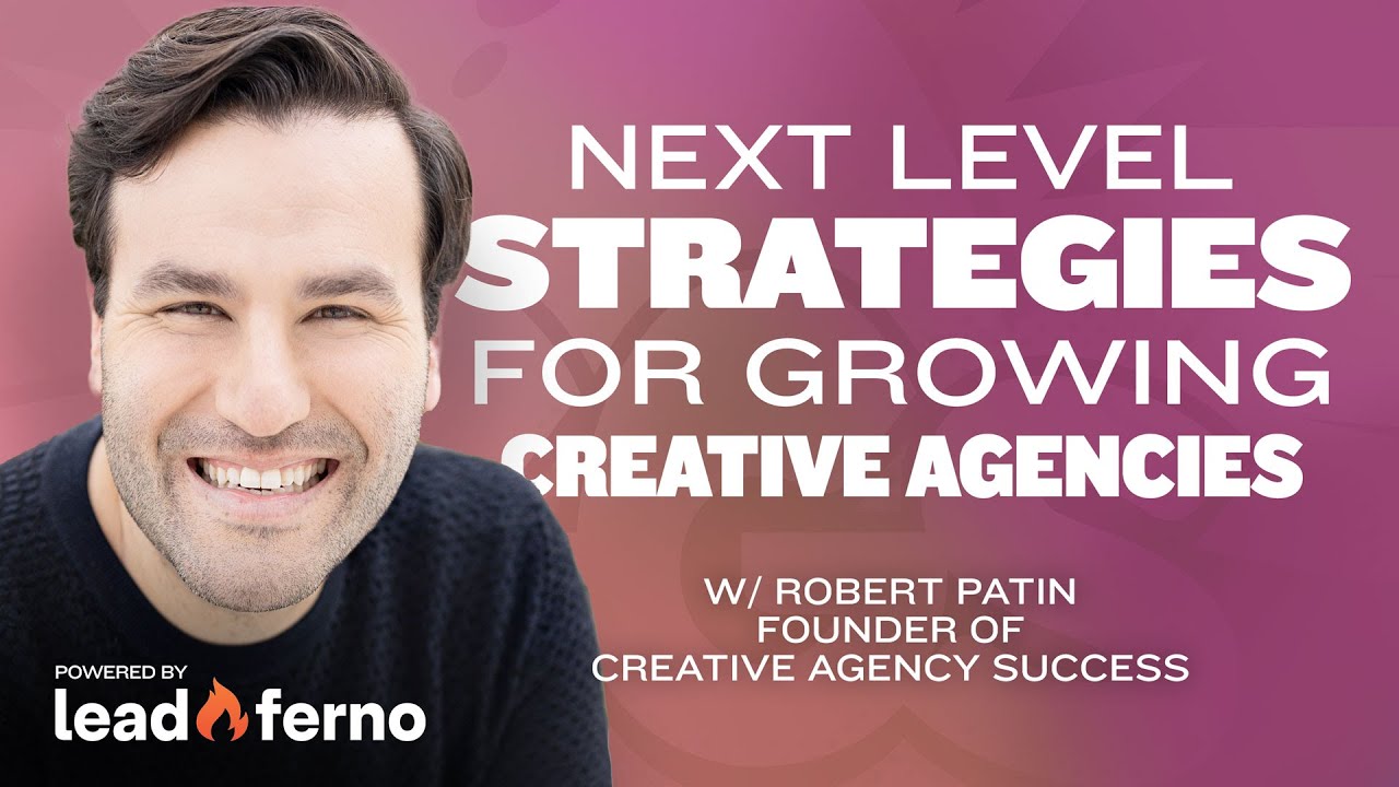 Next level strategies for growing creative agencies with Robert Patin ...