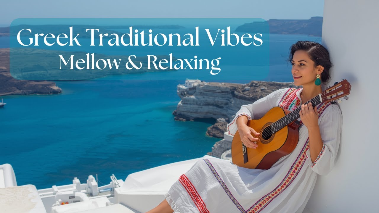 Greek Traditional Melodies | 3 + Hours of Mellow & Relaxing Greek ...
