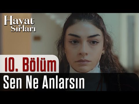 Hayat Sırları 10.Bölüm - Sen Ne Anlarsın