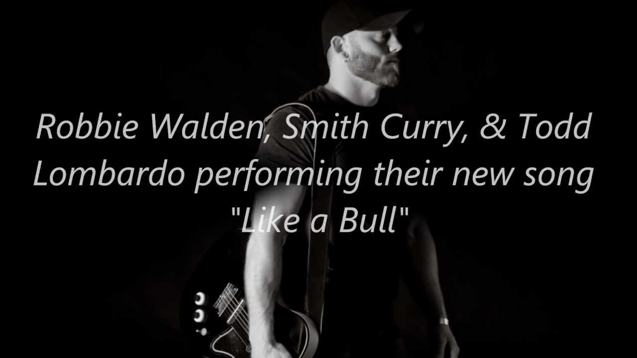 Like a Bull Live Acoustic Demo By Robbie Walden, Smith Curry and Todd ...
