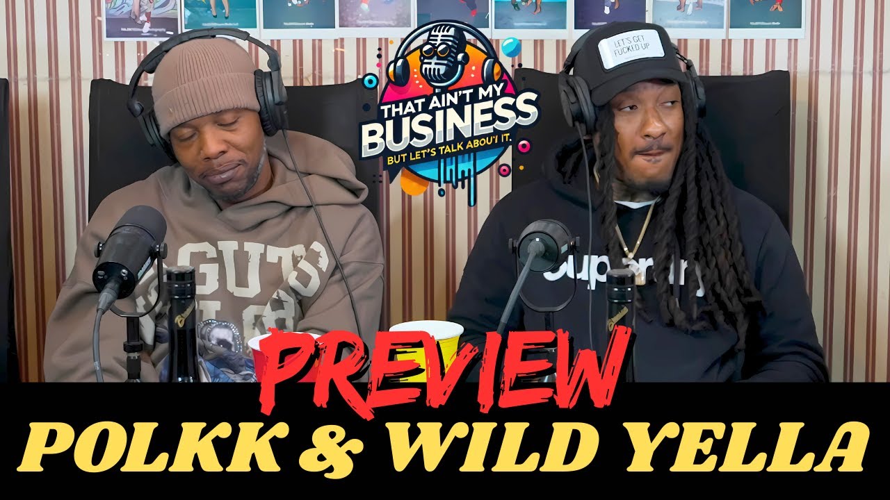 WILD YELLA & POLkK Podcast Preview | Full Episode Drops 3-5-25 @ 7PM ...