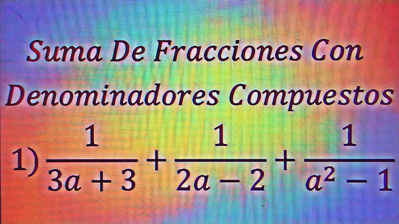 Suma De Fracciones Con Algebraicas Denominadores Compuestos - YouTube