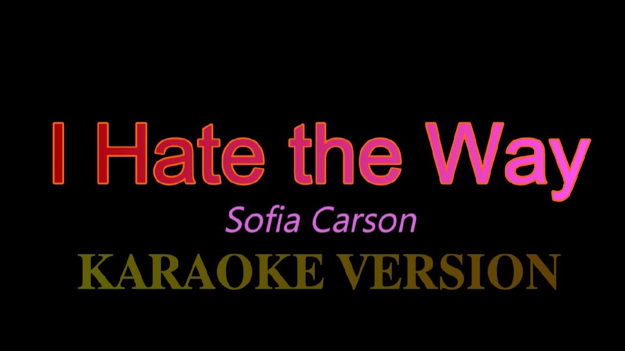 I Hate the Way - Sofia Carson Chords - Chordify