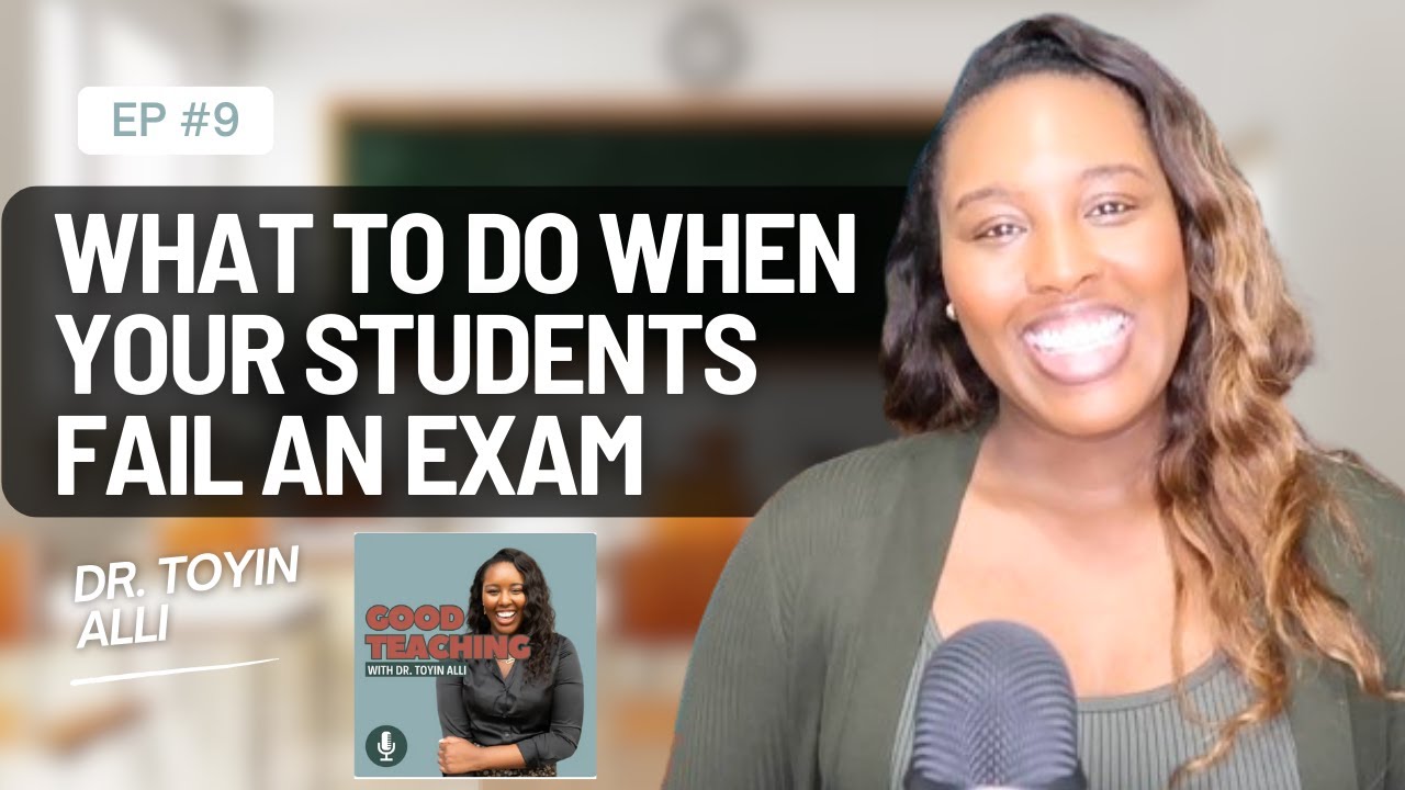 What to Do When Your Students Fail an Exam | S2E9 Good Teaching Podcast ...