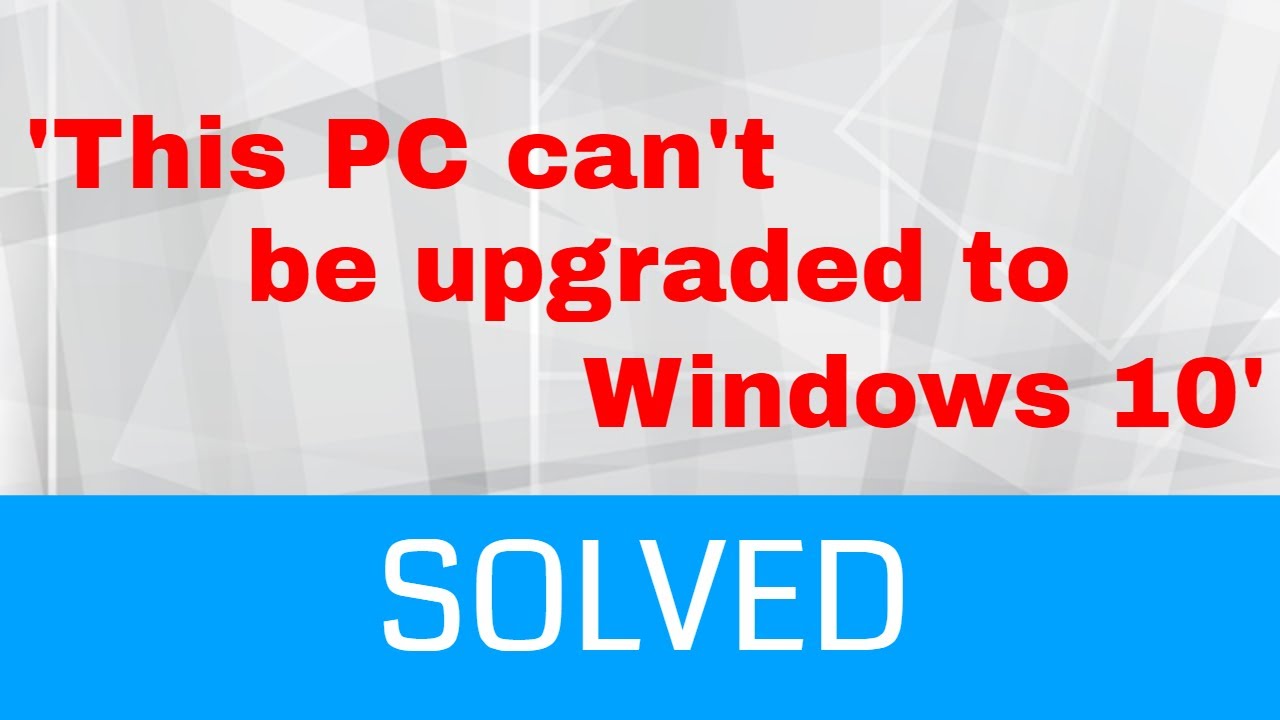 This PC cant be upgraded to windows 10 (Solved) - Windows 10 1903 ...
