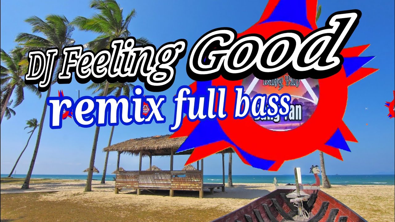 DJ Feeling Good remix full bass - YouTube