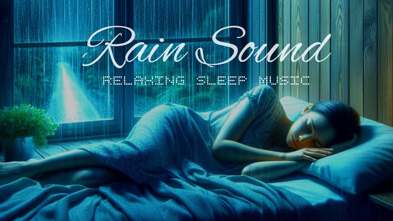 Rain Sounds for Sleeping, Enjoy the sound of rain which can make you ...