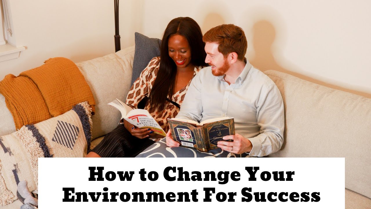 HOW TO CHANGE YOUR ENVIRONMENT FOR SUCCESS - YouTube