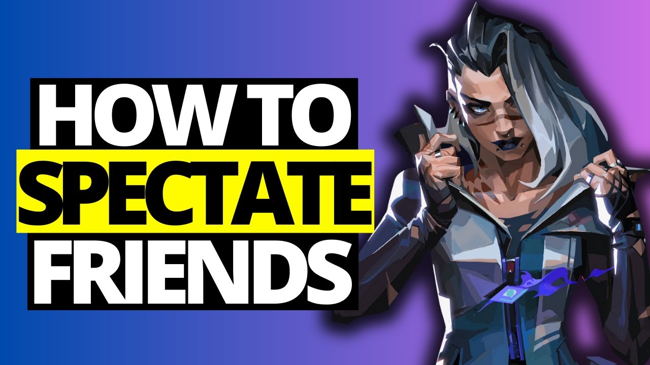 How To Spectate in Valorant | Watch Friends Game - YouTube