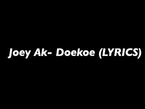Joey Ak - Doekoe (Lyrics) - YouTube
