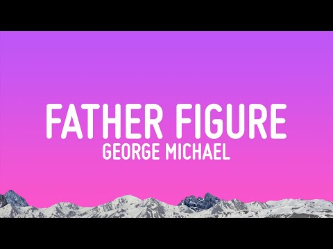 George Michael - Father Figure (Lyrics)