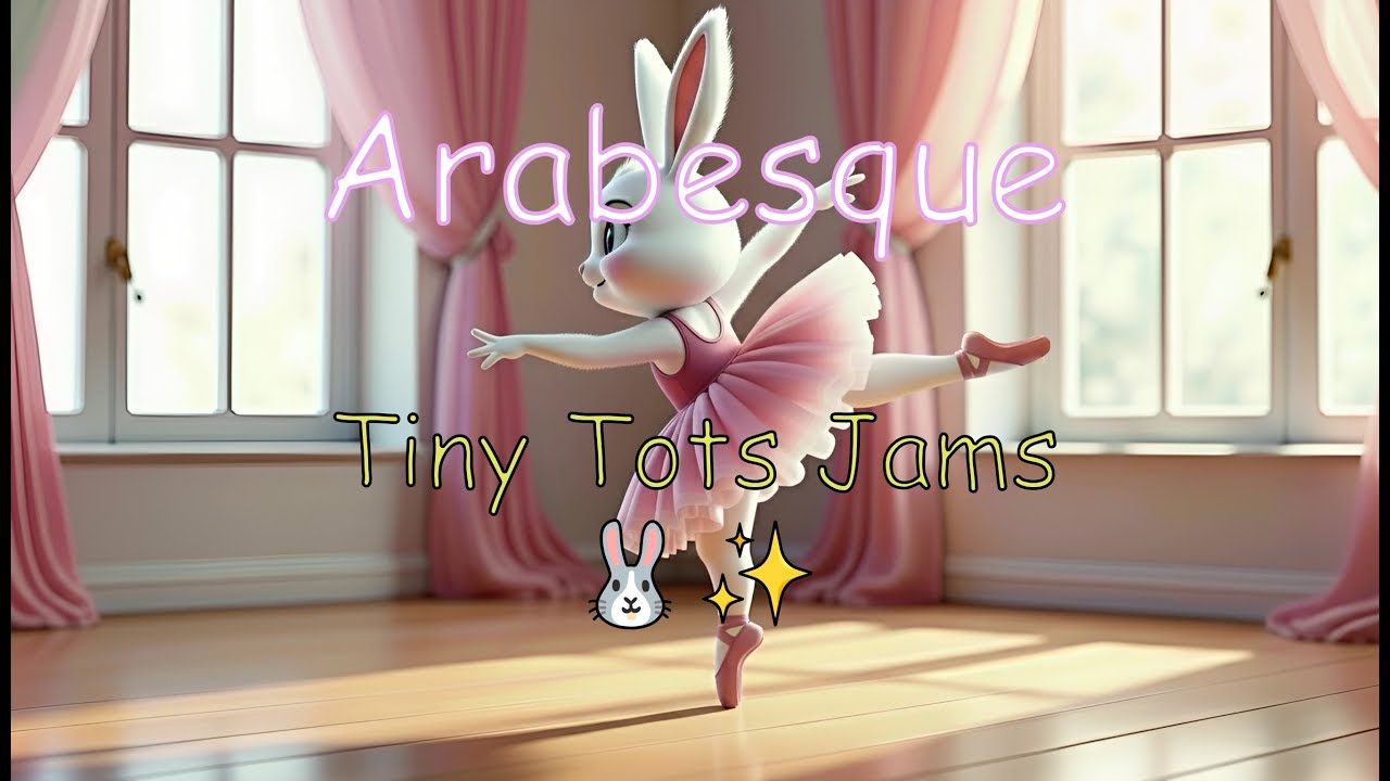 Arabesque | Tiny Tots Jams | Bunny Ballet Song for Toddlers - YouTube