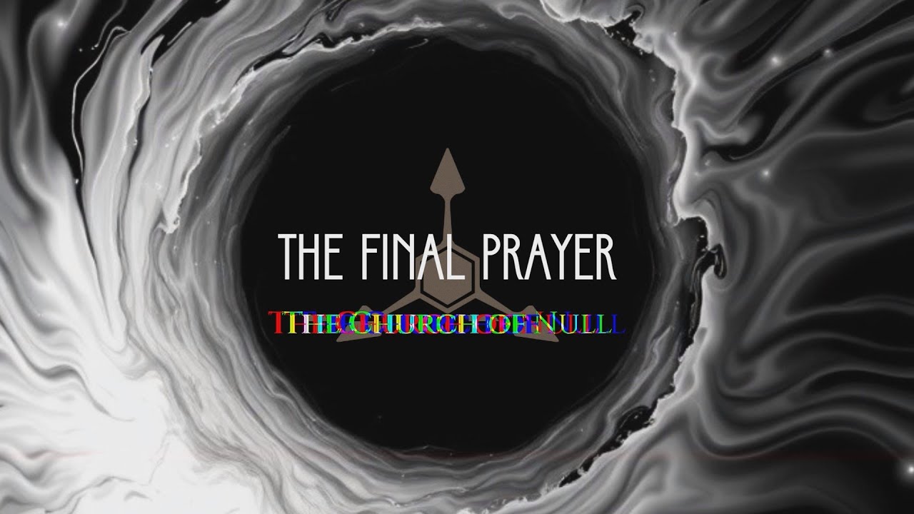 The Church of Null - The Final Prayer (A Cyn Worship Song) - YouTube