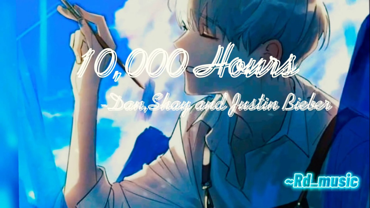 Nightcore - 10 000 Hours by Dan,Shay and Justin Bieber| LYRICS | - YouTube