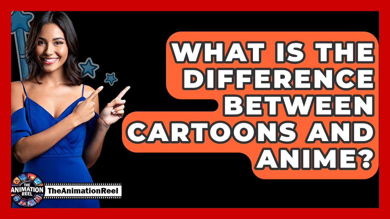 What Is The Difference Between Cartoons And Anime? - The Animation Reel ...