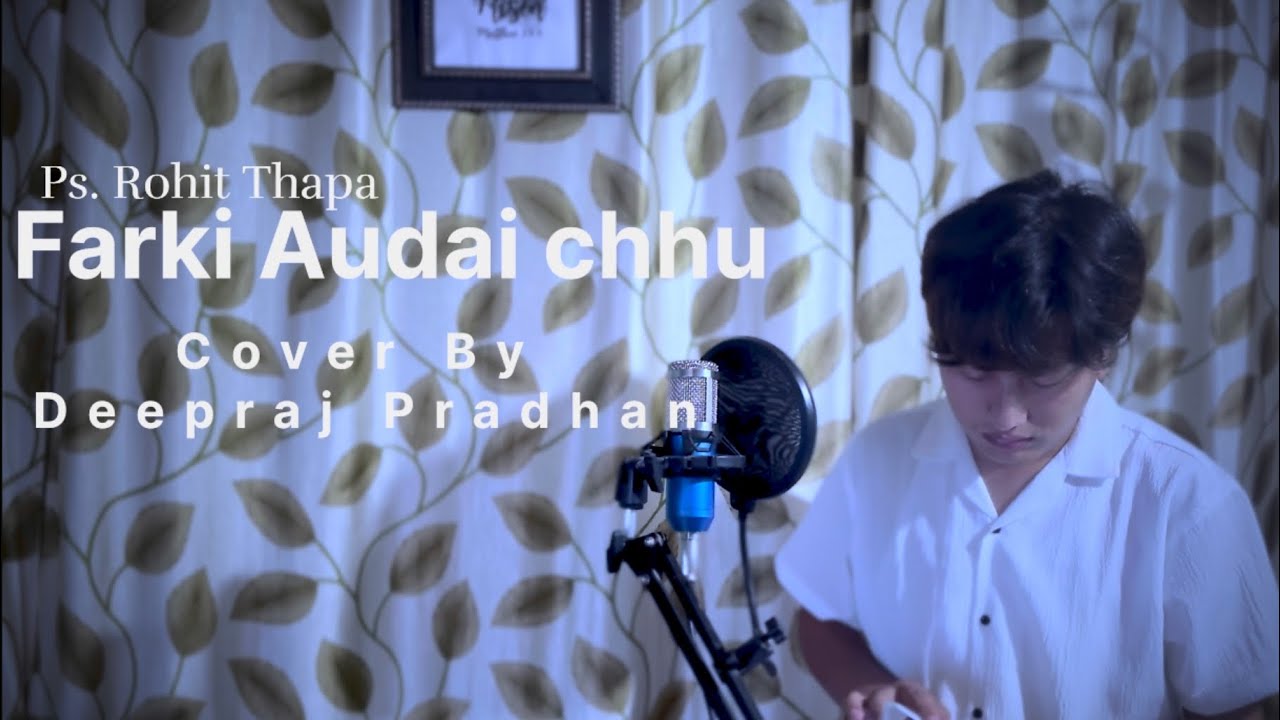 Rohit Thapa - Farki Audai chhu (cover) by Deepraj Pradhan || nepali christian song - YouTube
