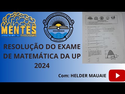 CORREÇÃO DE EXAME DE ADMISSÃO DE MATEMÁTICA DA UP 2024(Parte 01 de 02 ...